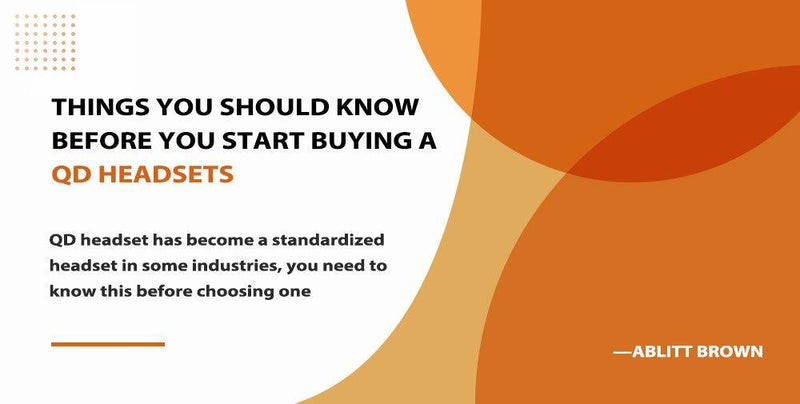 Things you should know before you start buying a QD headsets – Wantek